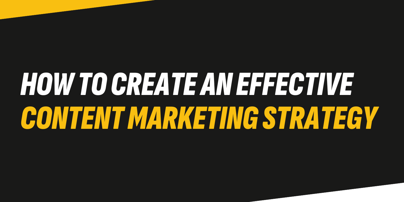 How to create an effective content marketing strategy