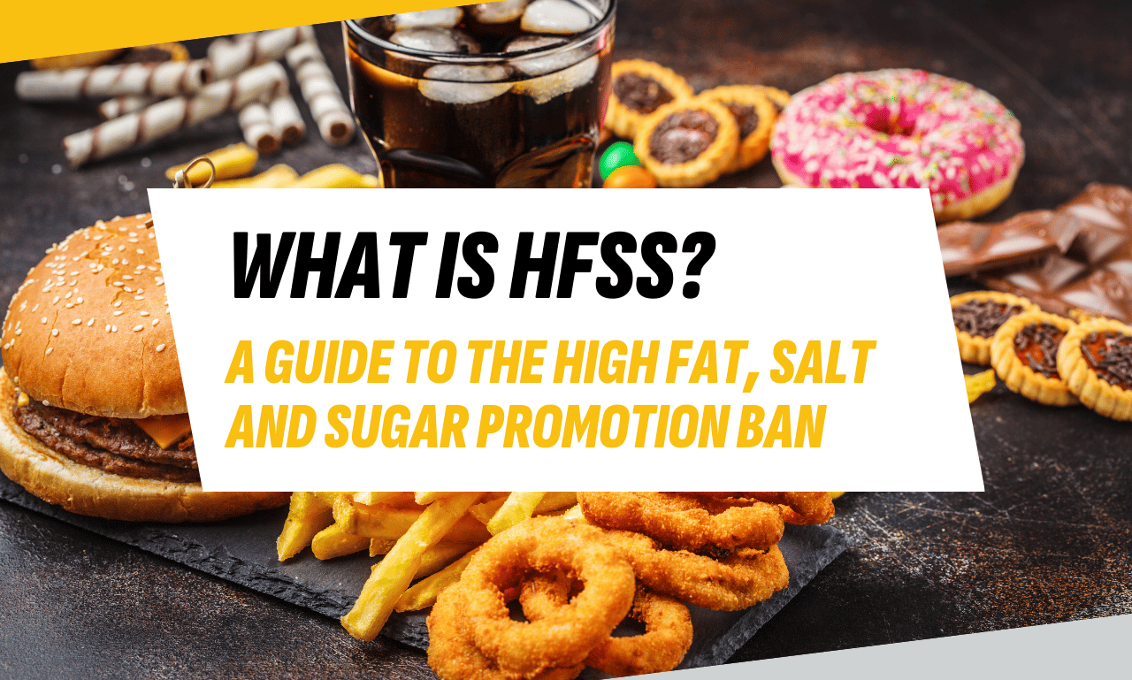 What is HFSS Legislation? A Guide to the HFSS Promotion Ban