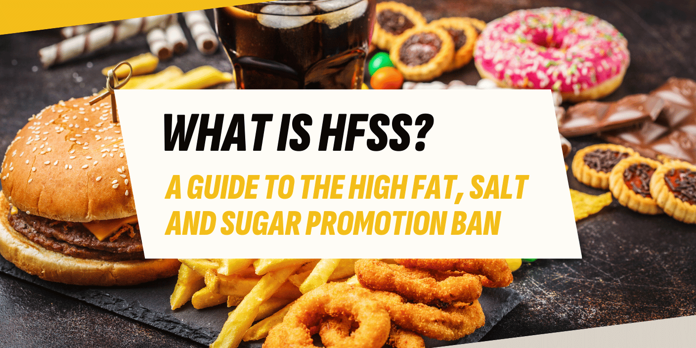 What is HFSS Legislation? A Guide to the HFSS Promotion Ban