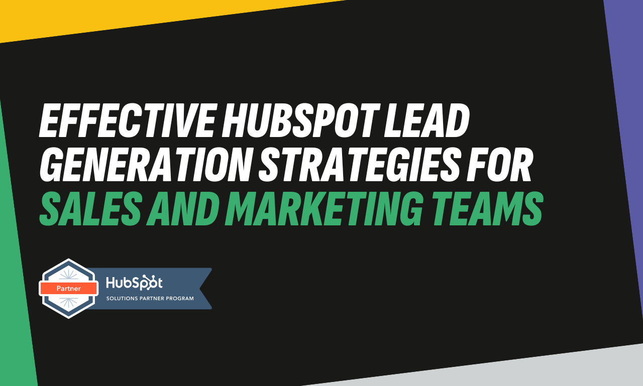 Effective HubSpot lead gen strategies for sales & marketing teams